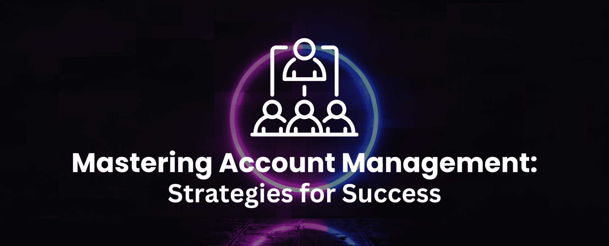 Mastering Account Management Strategies for Success |JFS Technologies